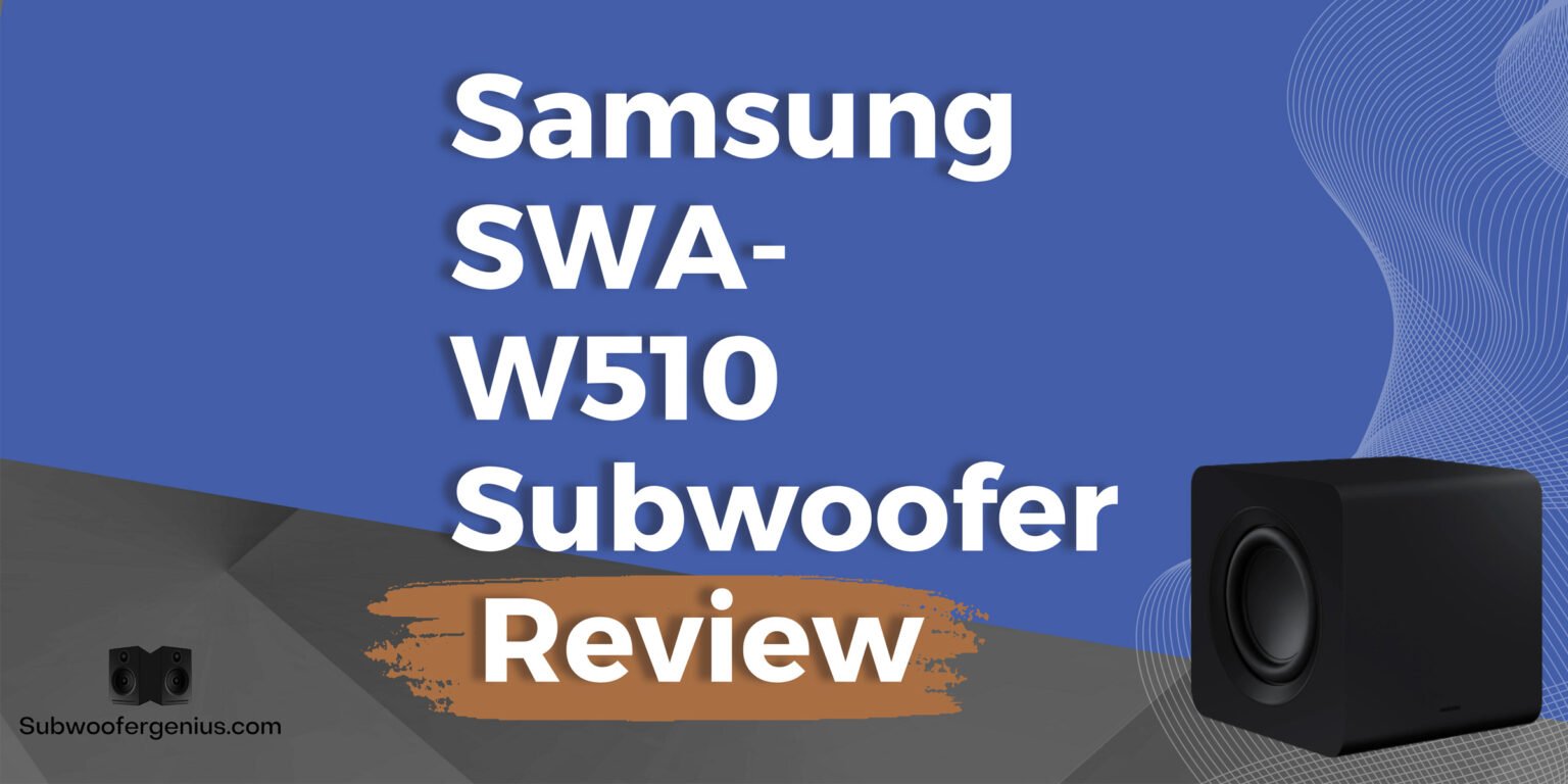 Samsung SWA-W510 Subwoofer [Best Choice?]